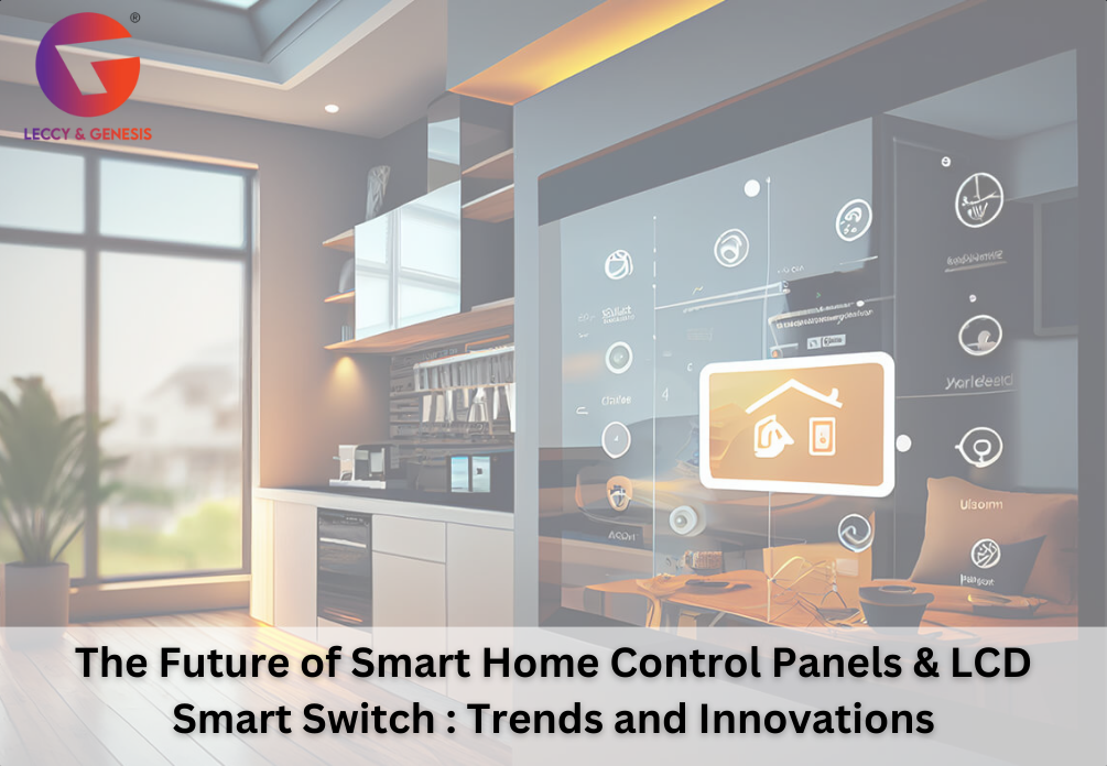 Future of Smart Home Control Panels & LCD Smart Switch: Leccy Genesis ...