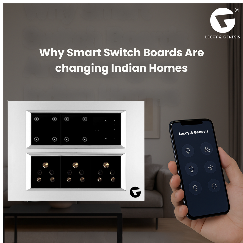 Why Smart Switch Boards Are Changing Indian Homes – Leccy and Genesis